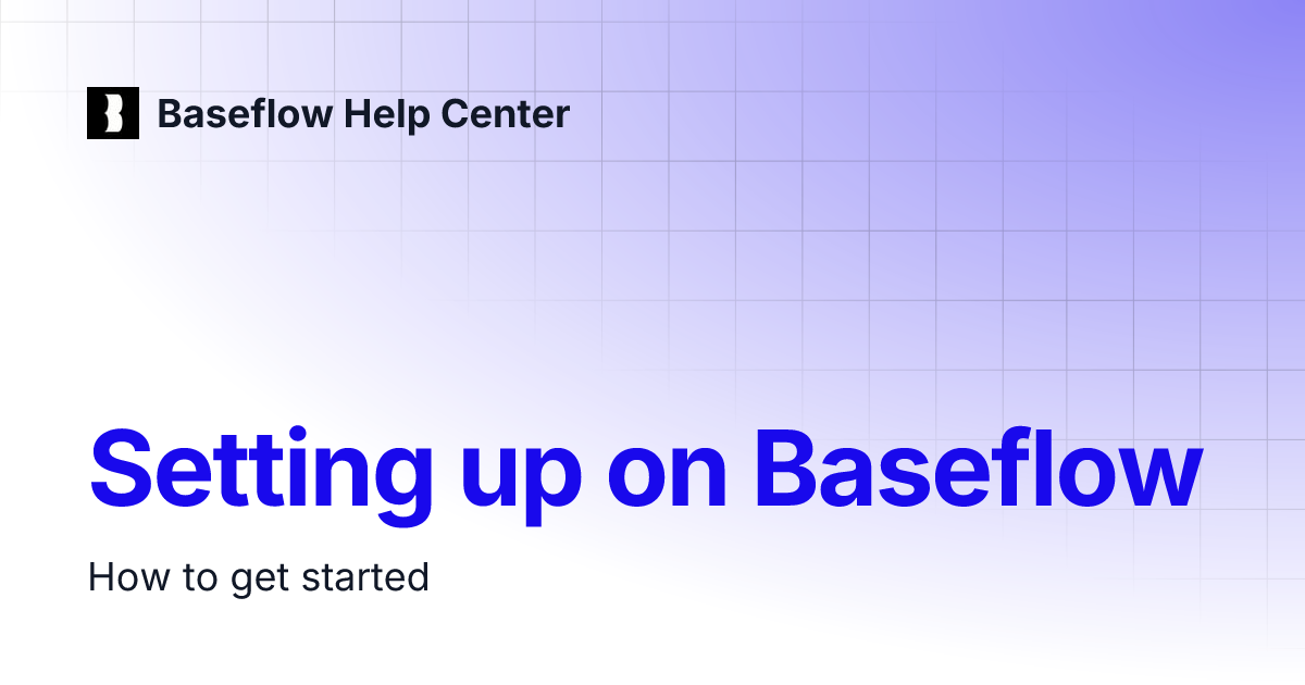 Setting up on Baseflow | Baseflow Help Center